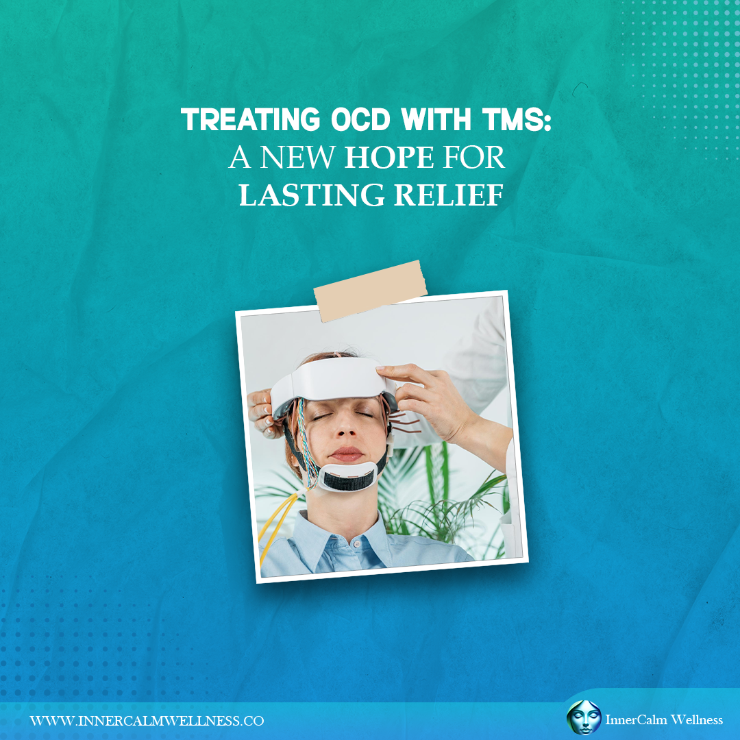 Treating OCD with TMS: A New Hope for Lasting Relief